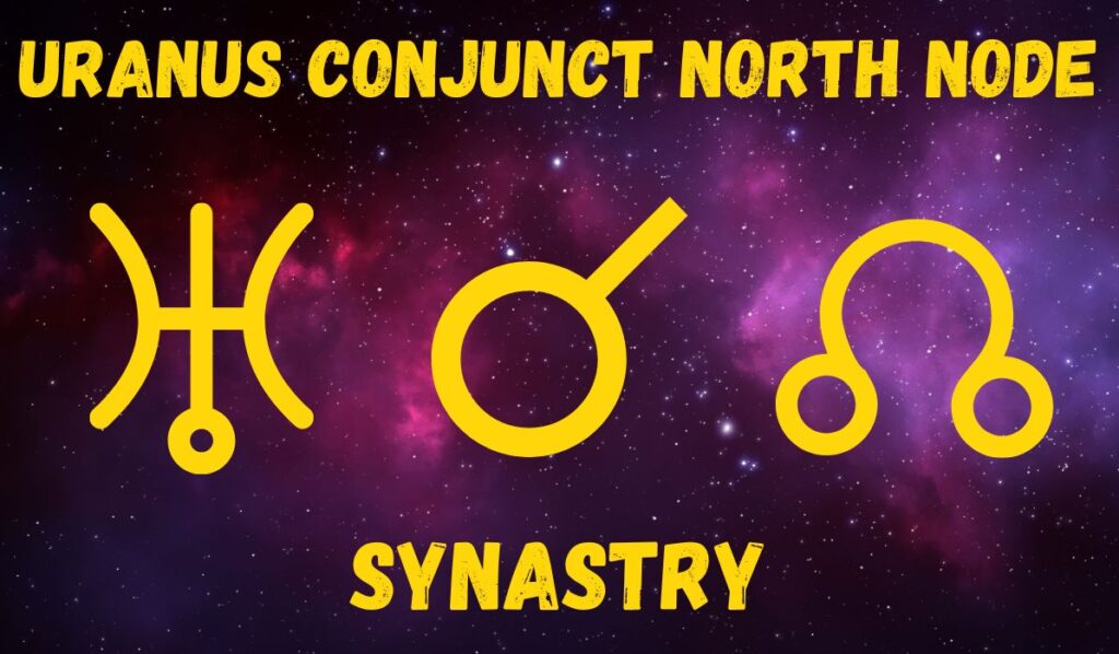 Uranus Conjunct North Node Synastry: Love & Friendships - Sacred Joanne Uranus Conjunct North Node Synastry: Love & Friendships - Sacred Joanne